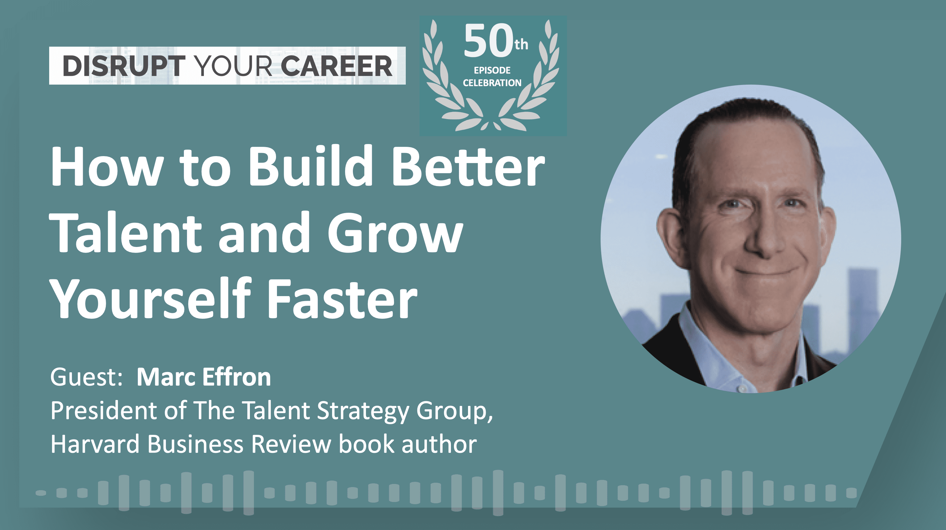 How to Build Better Talent and Grow Yourself Faster | Disrupt Your Career